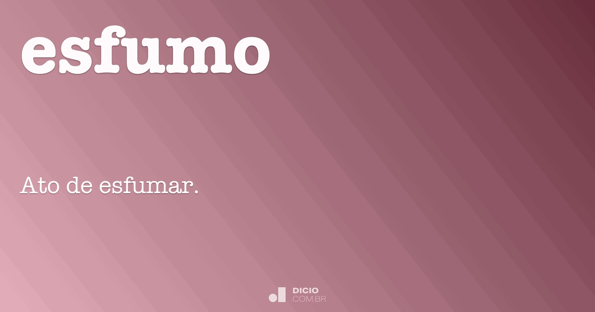 Esfumo - Dicio, Dicionário Online de Português