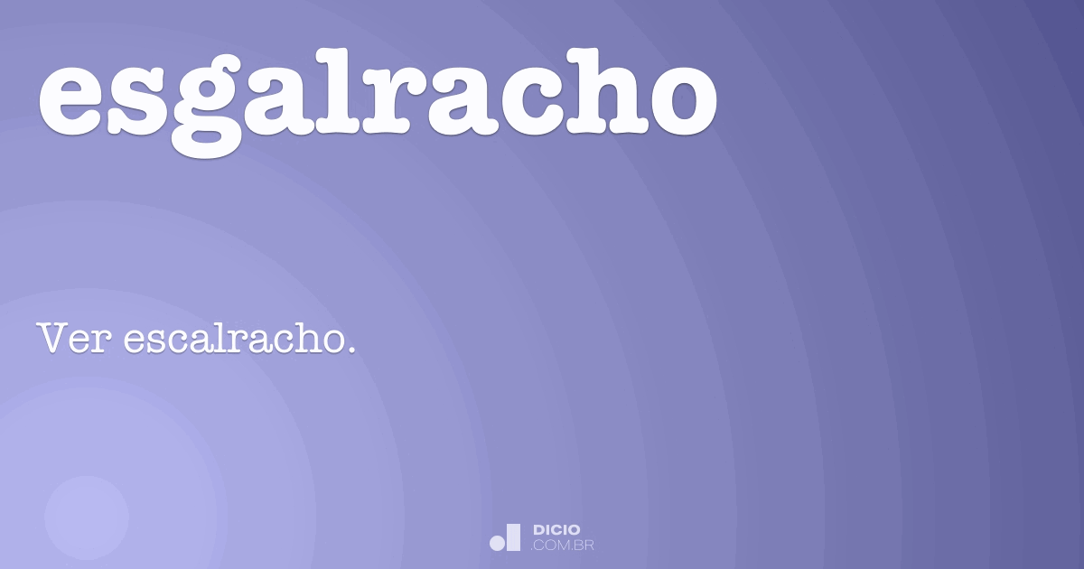 Esgalracho - Dicio, Dicionário Online de Português