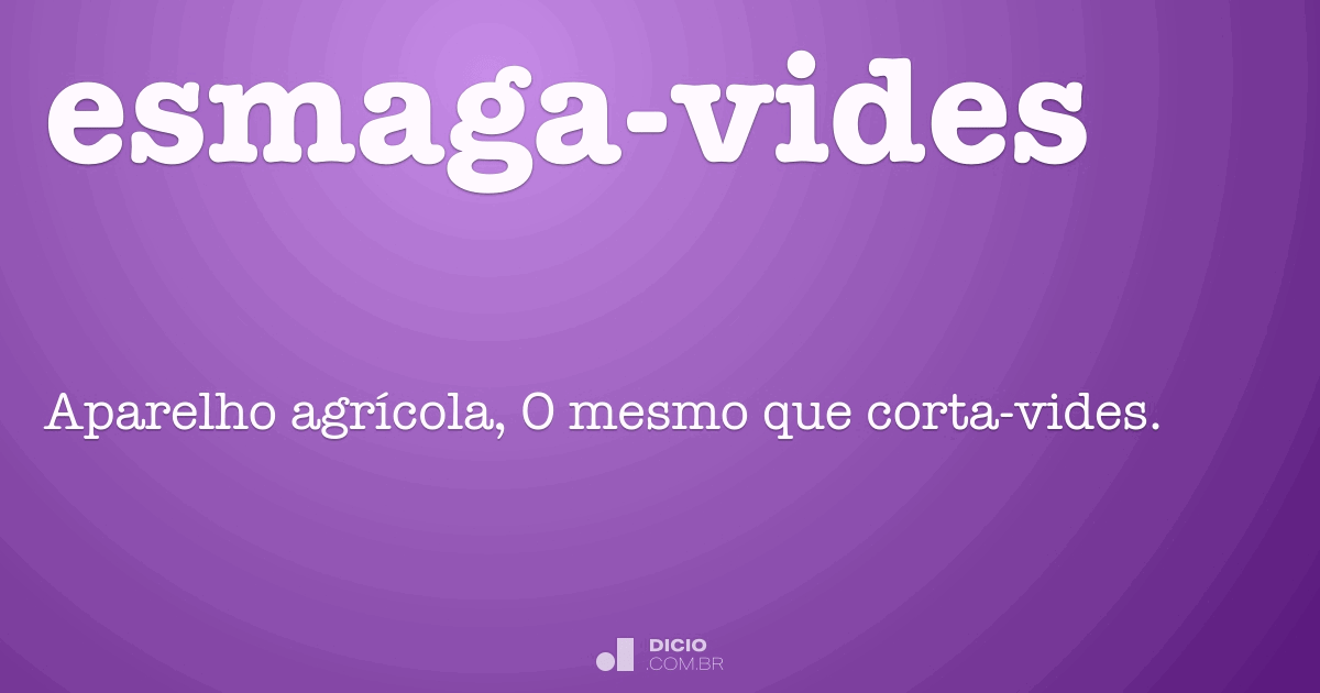 Esmaga-vides - Dicio, Dicionário Online de Português