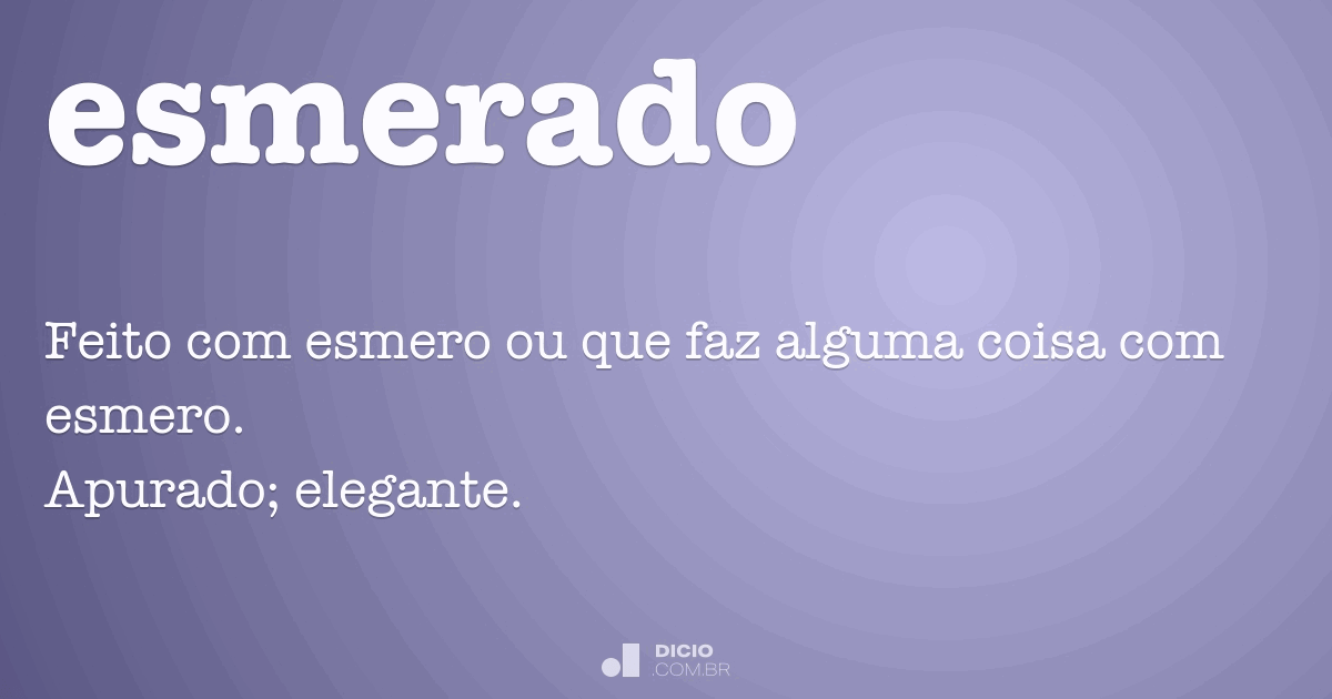 Esmerado - Dicio, Dicionário Online de Português