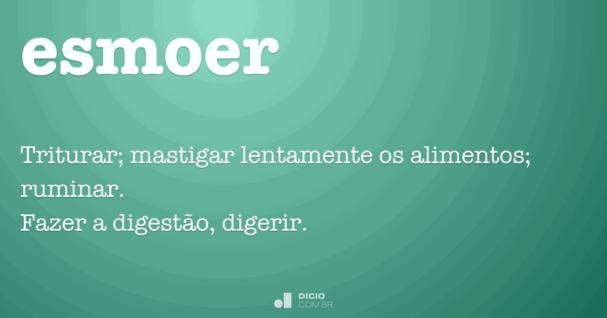 Esmoer - Dicio, Dicionário Online de Português