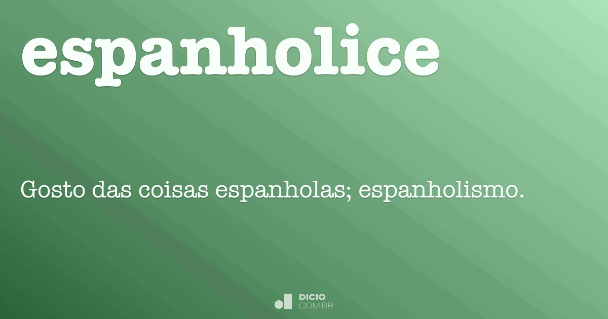 Espanholice - Dicio, Dicionário Online de Português