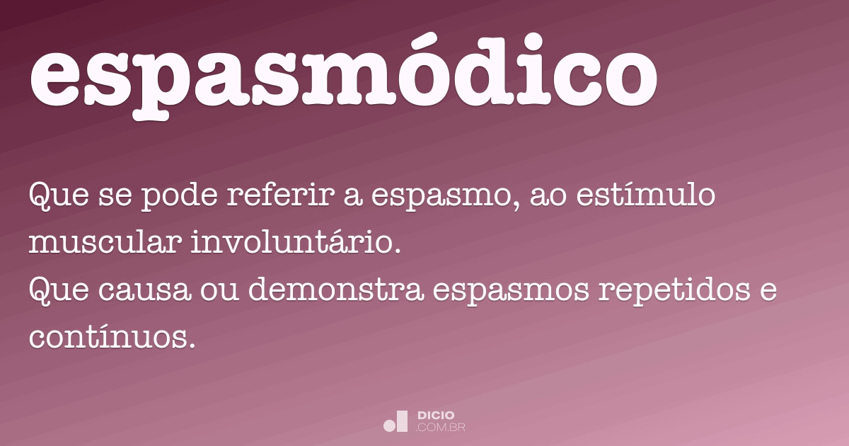 Espasmódico - Dicio, Dicionário Online de Português