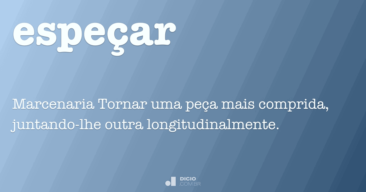 Espeçar - Dicio, Dicionário Online de Português