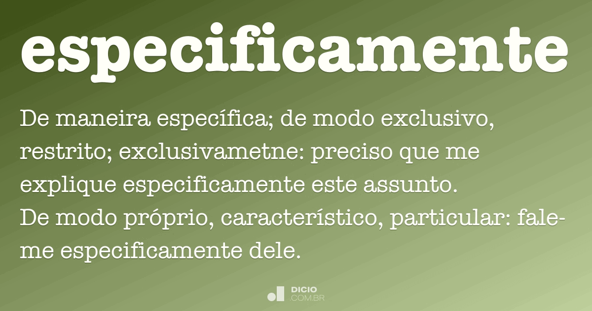 Especificamente - Dicio, Dicionário Online de Português