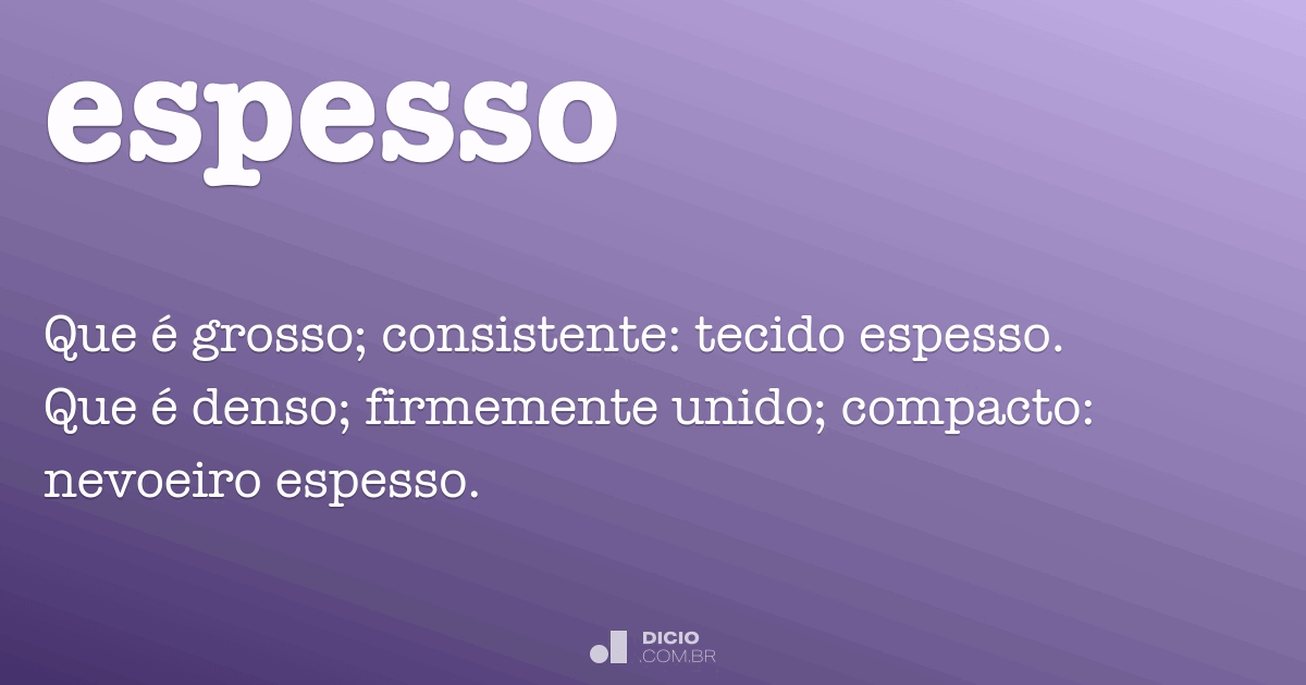 Espesso - Dicio, Dicionário Online de Português