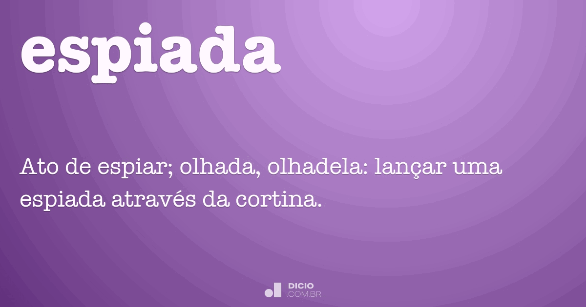 Espiada - Dicio, Dicionário Online de Português