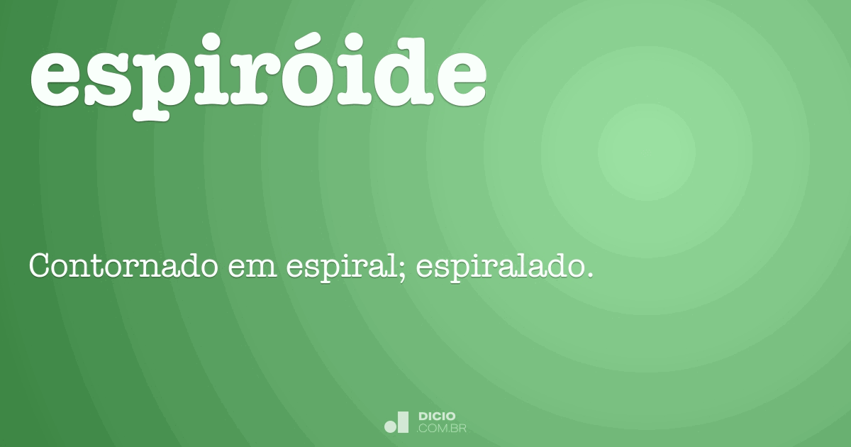Espiróide - Dicio, Dicionário Online de Português
