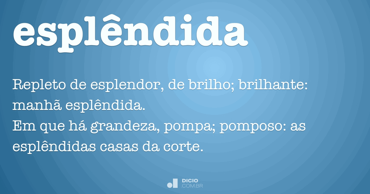 Esplêndida - Dicio, Dicionário Online de Português