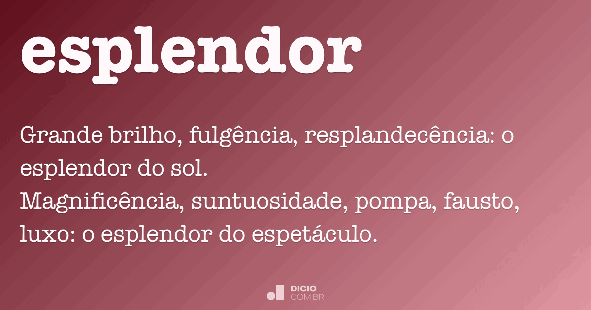 Esplendor - Dicio, Dicionário Online de Português