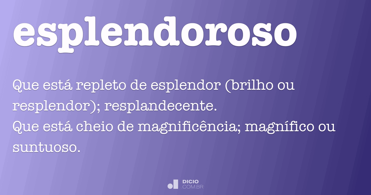 Esplendoroso - Dicio, Dicionário Online de Português