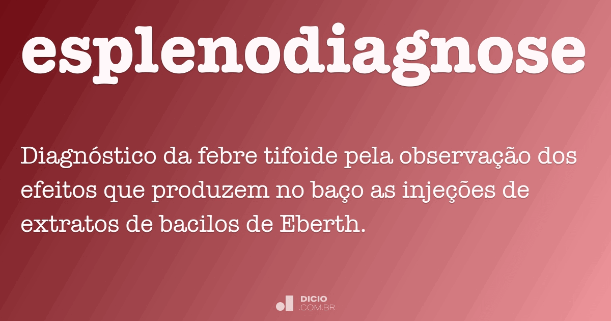 Esplenodiagnose - Dicio, Dicionário Online de Português