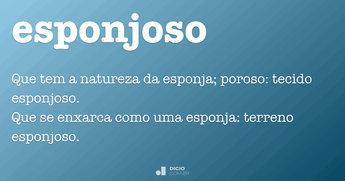 Esponjoso - Dicio, Dicionário Online de Português