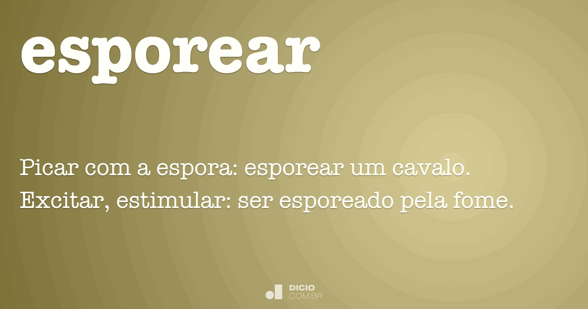Esporear - Dicio, Dicionário Online de Português
