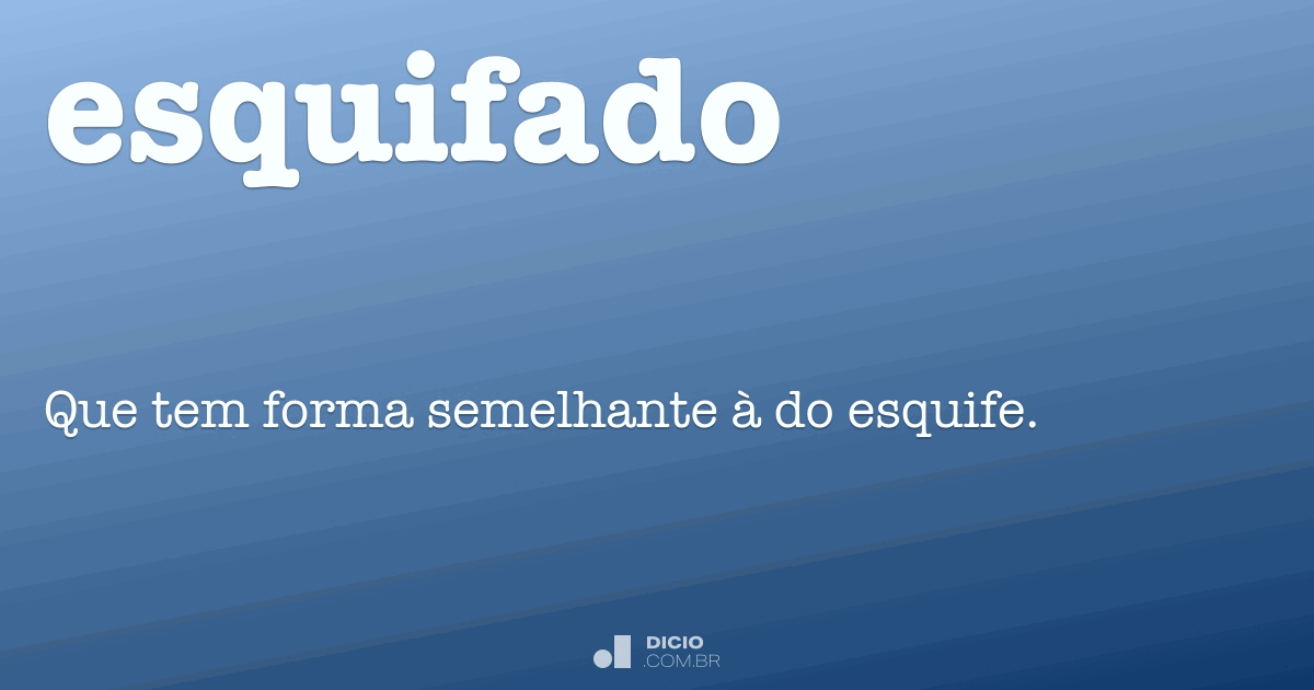 Esquifado - Dicio, Dicionário Online de Português
