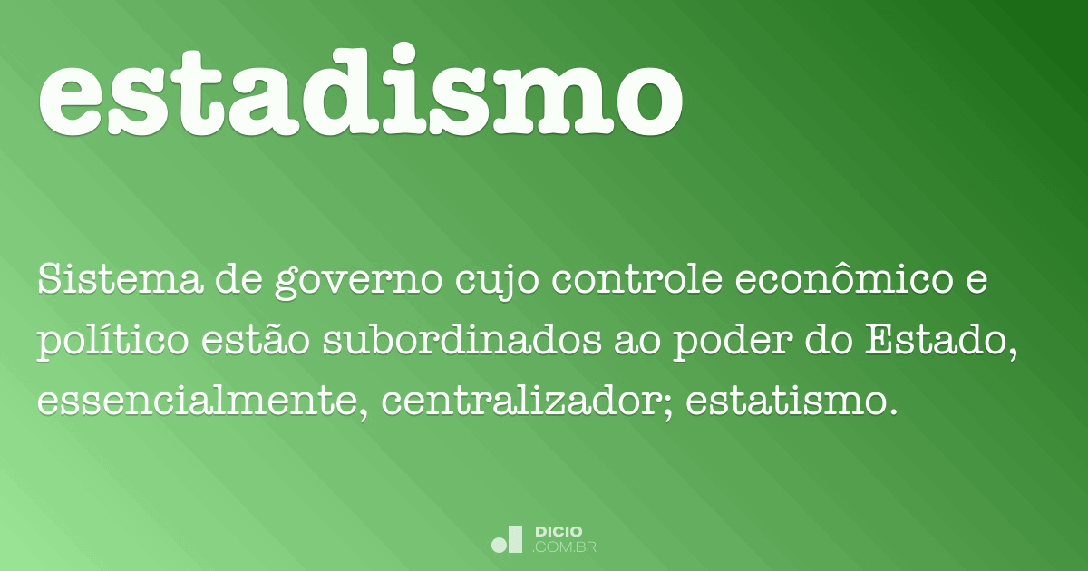 Estadismo - Dicio, Dicionário Online de Português