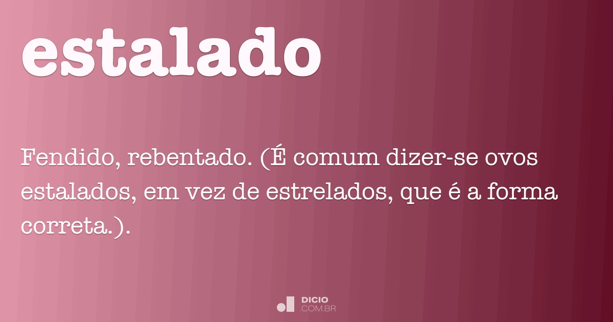 Estalado - Dicio, Dicionário Online de Português