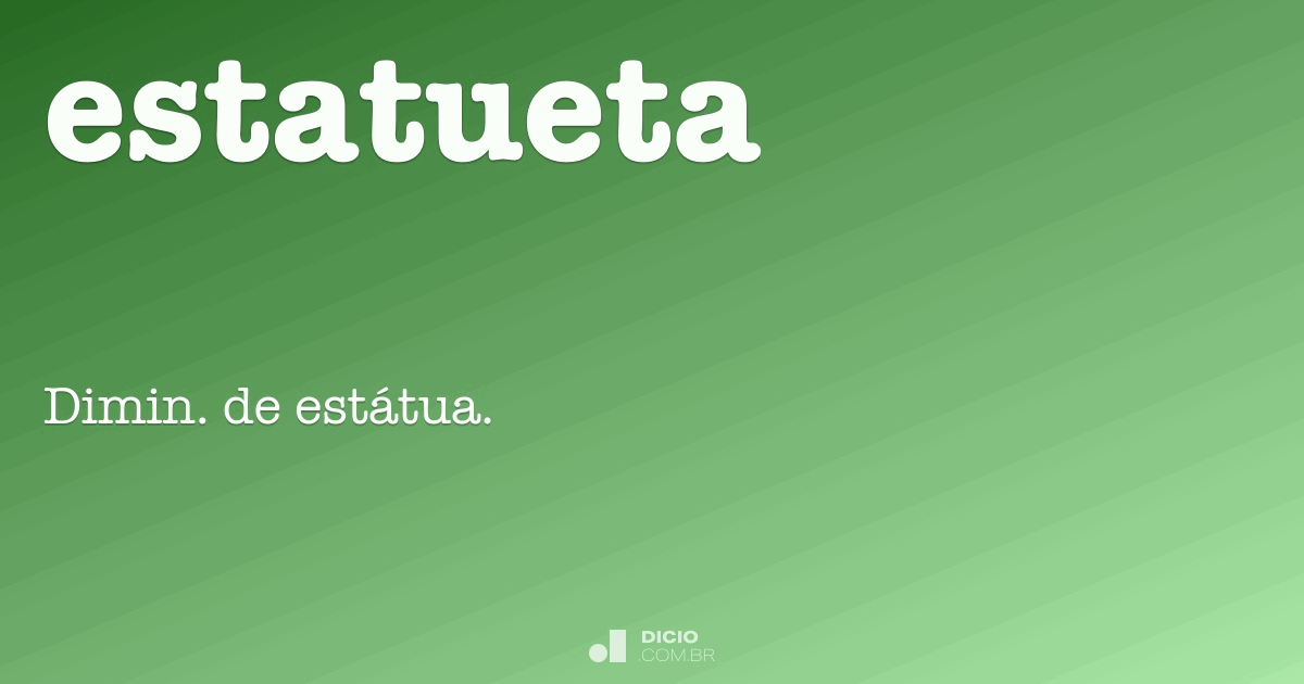 Estatueta - Dicio, Dicionário Online de Português