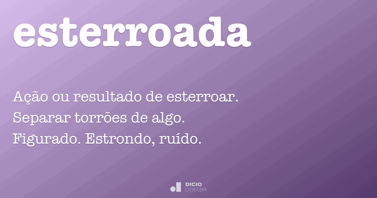 Esterroada - Dicio, Dicionário Online de Português