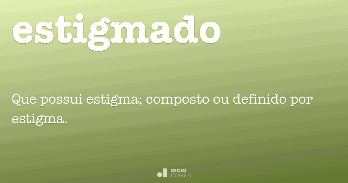 Estigmado - Dicio, Dicionário Online de Português