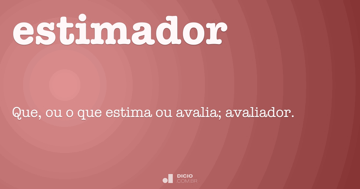 Estimador - Dicio, Dicionário Online de Português