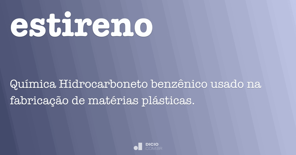 Estireno - Dicio, Dicionário Online de Português