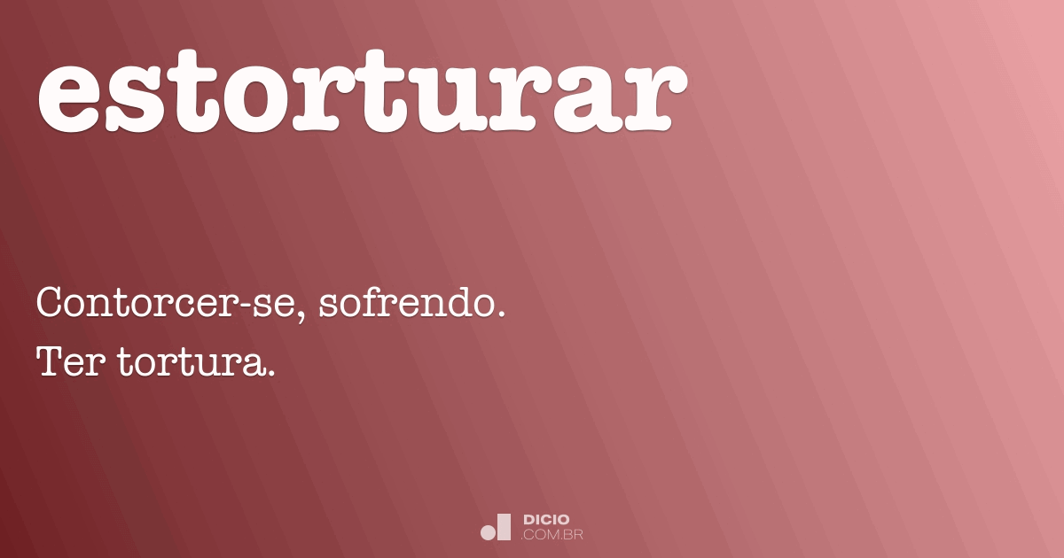 Estorturar - Dicio, Dicionário Online de Português
