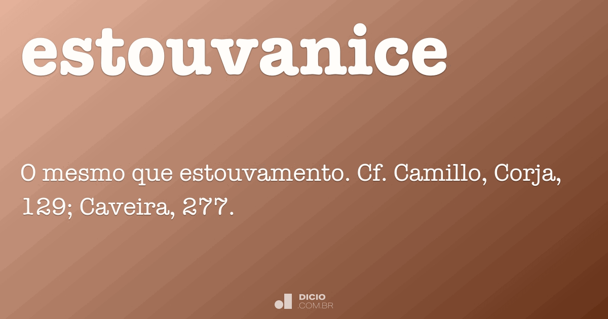 Estouvanice - Dicio, Dicionário Online de Português