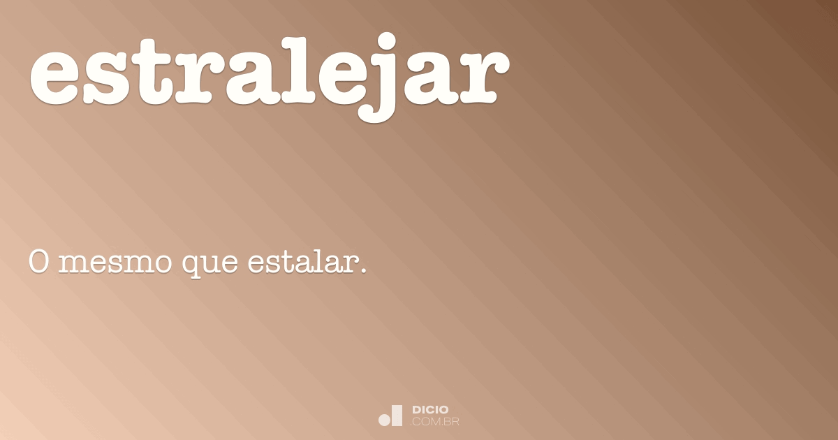 Estralejar - Dicio, Dicionário Online de Português