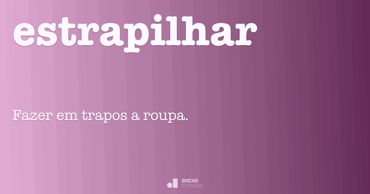 Estrapilhar - Dicio, Dicionário Online de Português