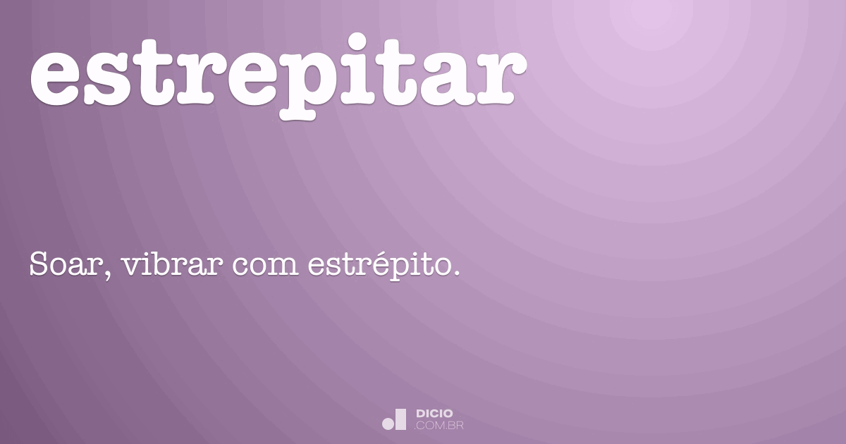 Estrepitar - Dicio, Dicionário Online de Português