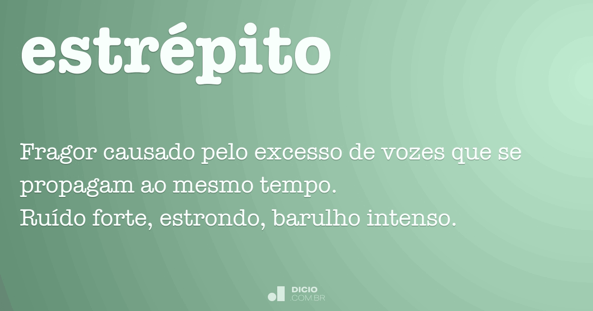 Estrépito - Dicio, Dicionário Online de Português