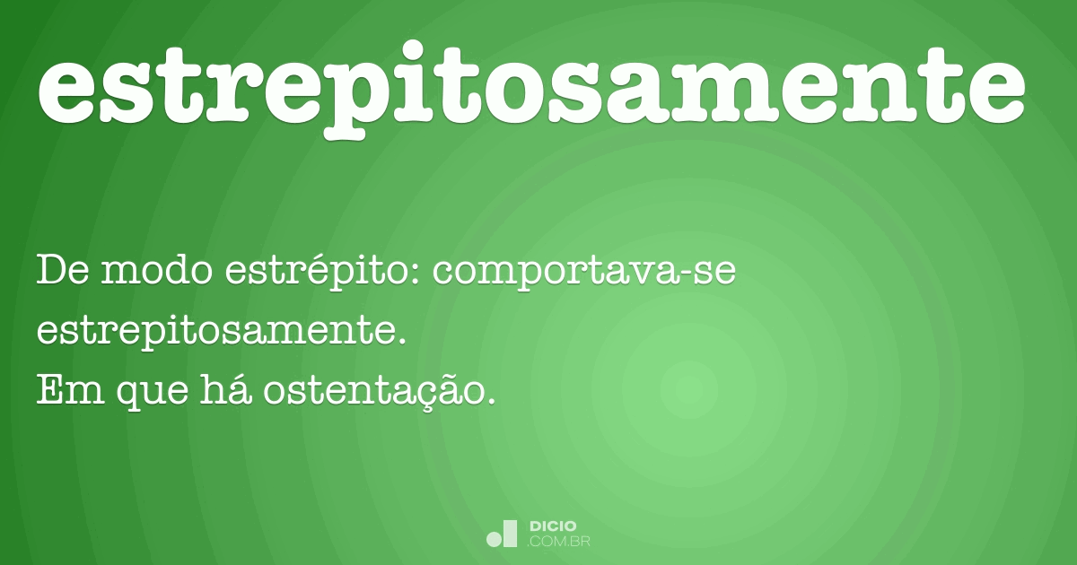 Estrepitosamente - Dicio, Dicionário Online de Português