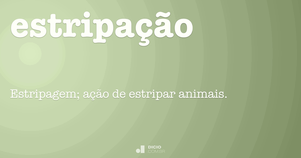 Estripação - Dicio, Dicionário Online de Português