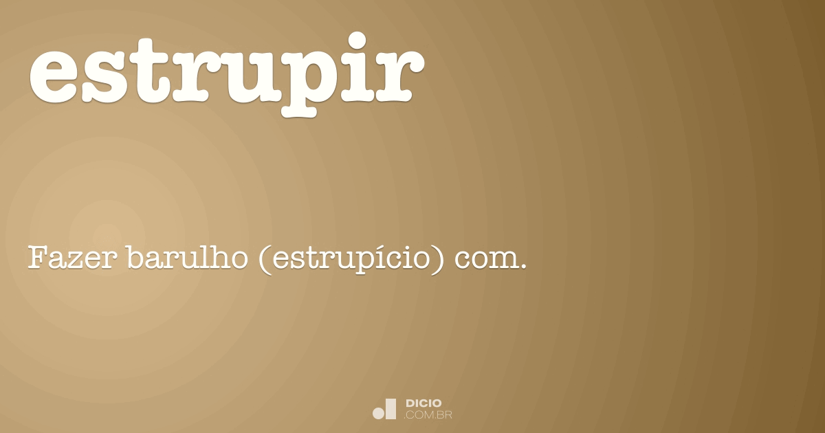 Estrupir - Dicio, Dicionário Online de Português