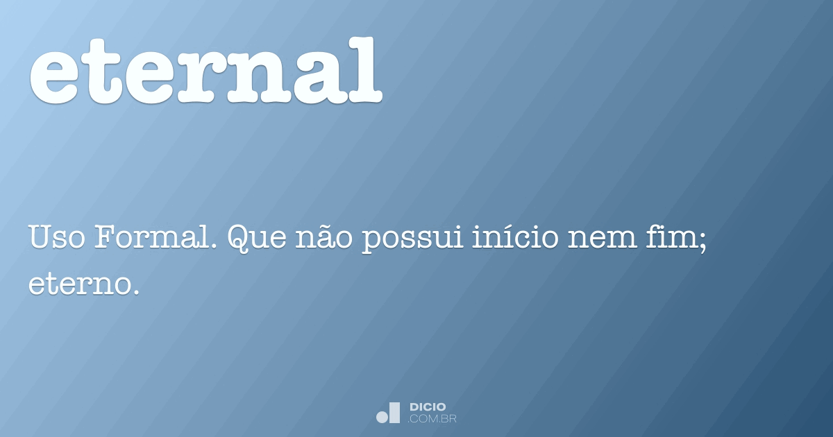 Eternal - Dicio, Dicionário Online de Português