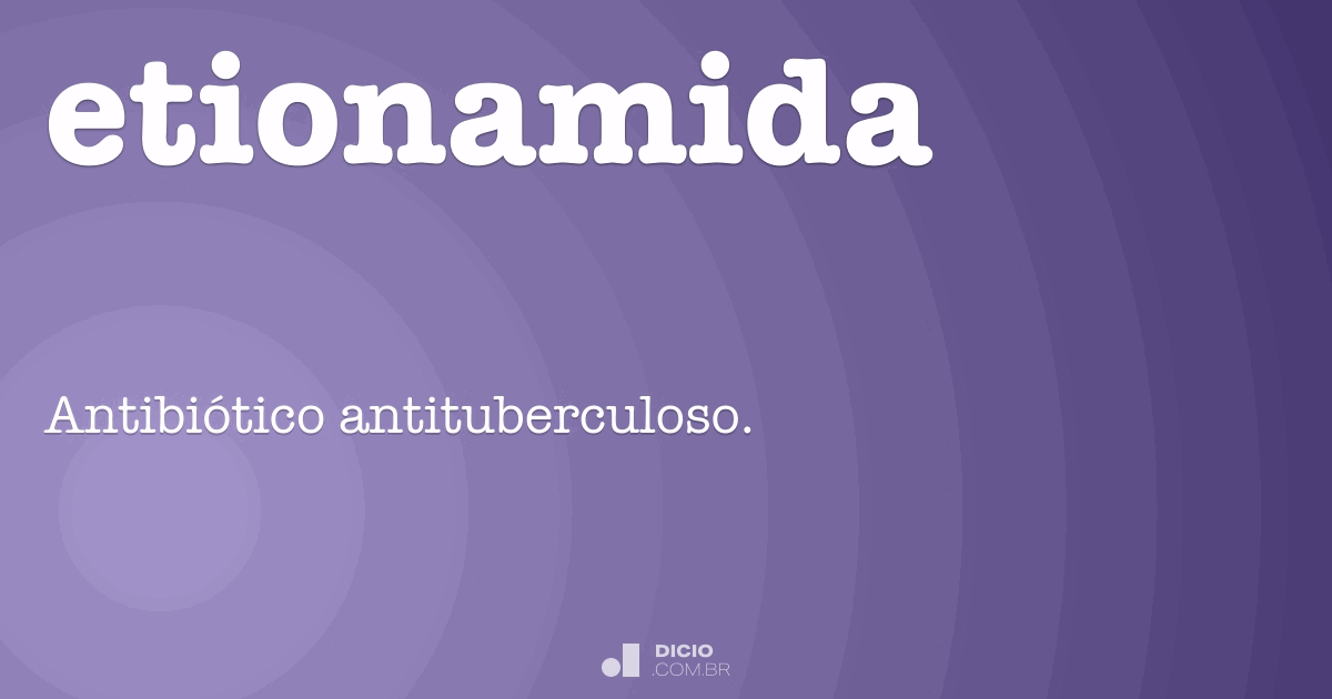 Etionamida - Dicio, Dicionário Online de Português
