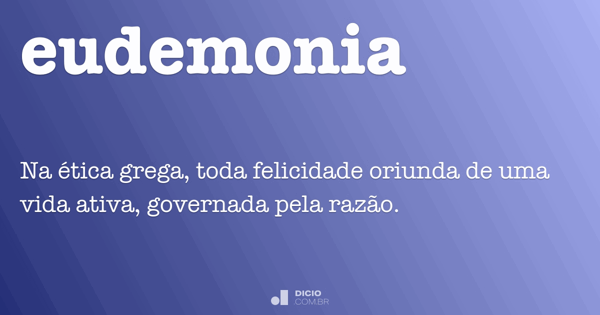 Eudemonia - Dicio, Dicionário Online de Português