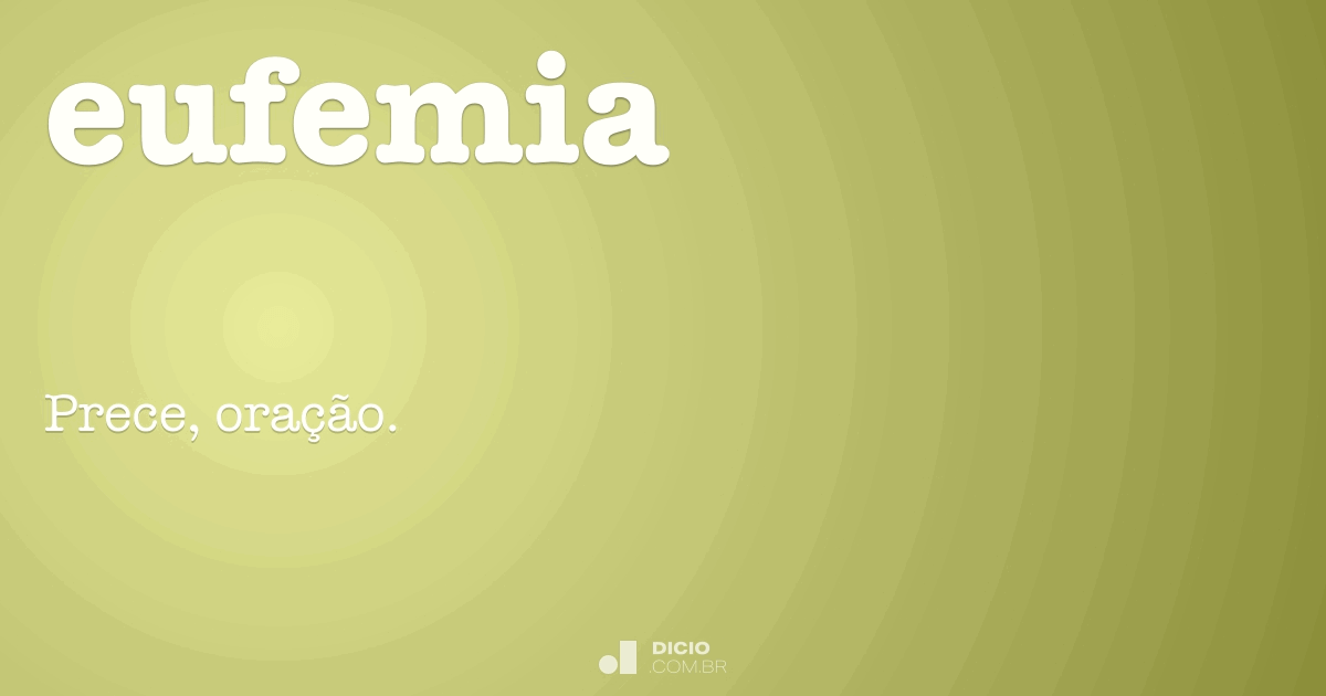 Eufemia - Dicio, Dicionário Online de Português