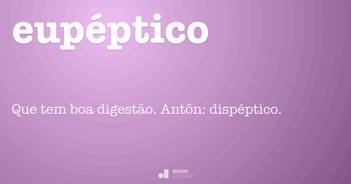 Eupéptico - Dicio, Dicionário Online de Português