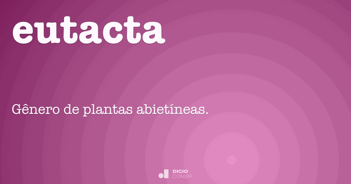 Eutacta - Dicio, Dicionário Online de Português