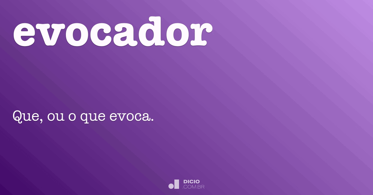 Evocador - Dicio, Dicionário Online de Português
