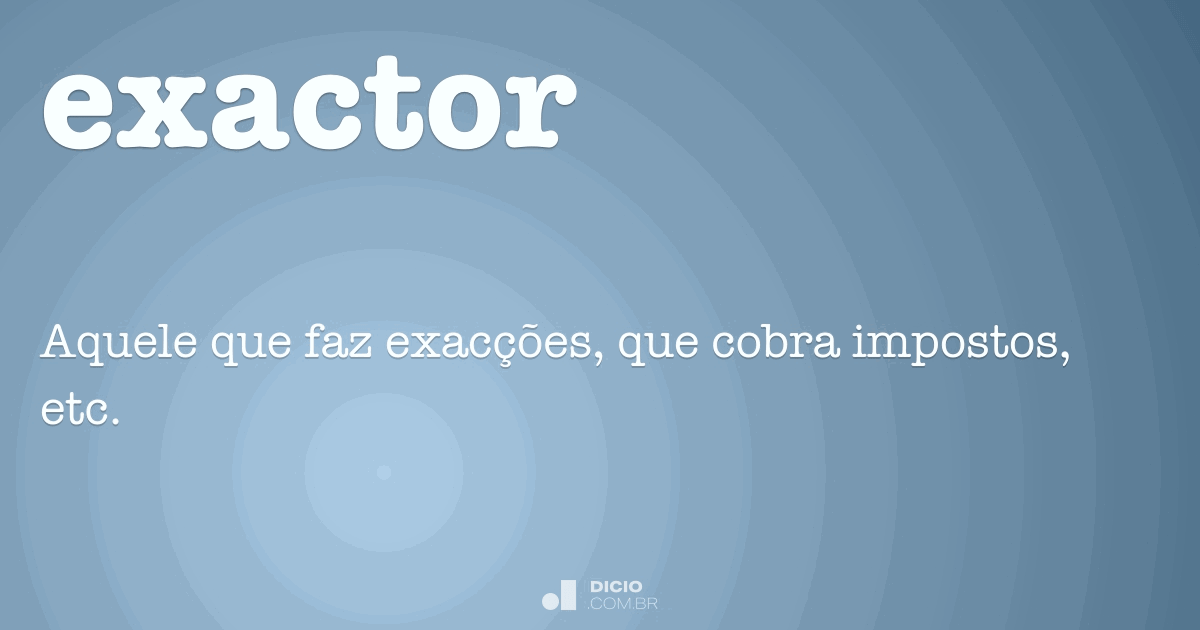 Exactor - Dicio, Dicionário Online de Português
