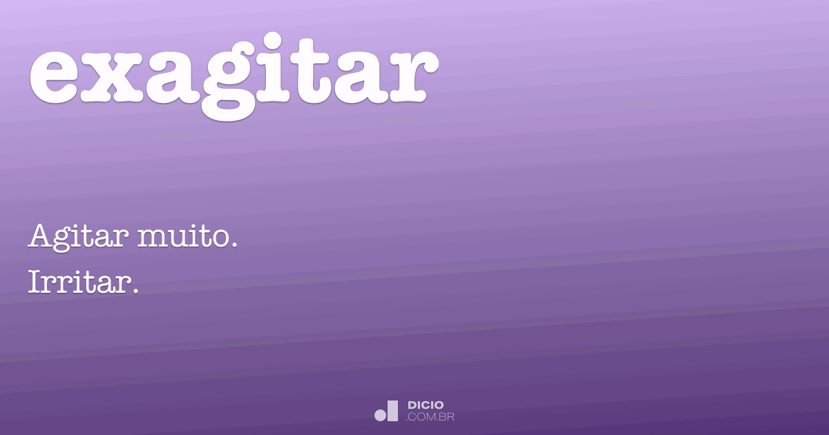 Exagitar - Dicio, Dicionário Online de Português