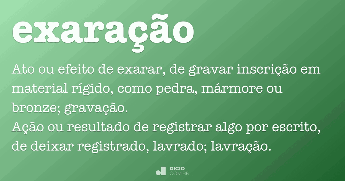 Exaração - Dicio, Dicionário Online de Português