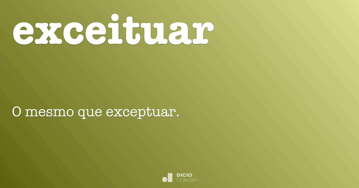 Exceituar - Dicio, Dicionário Online de Português