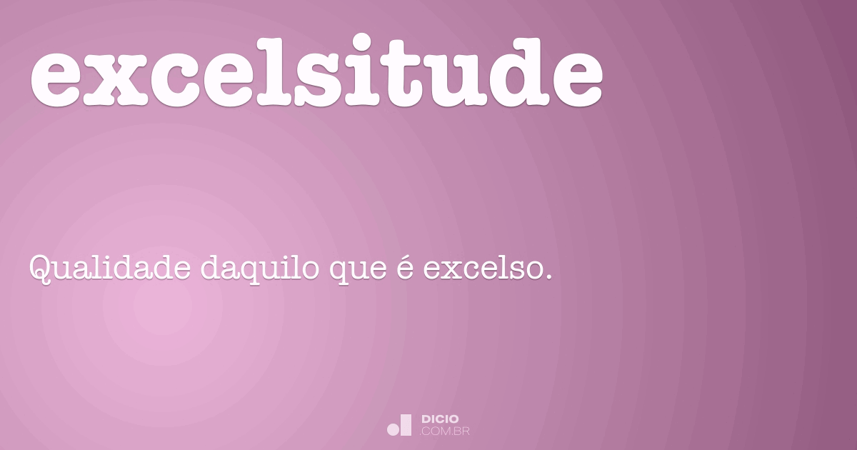 Excelsitude - Dicio, Dicionário Online de Português