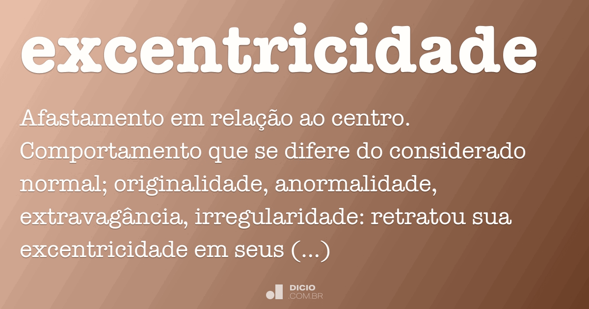 Excentricidade - Dicio, Dicionário Online de Português