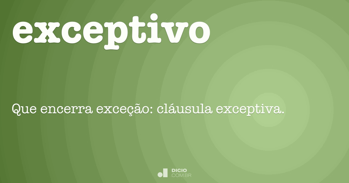 Exceptivo - Dicio, Dicionário Online de Português