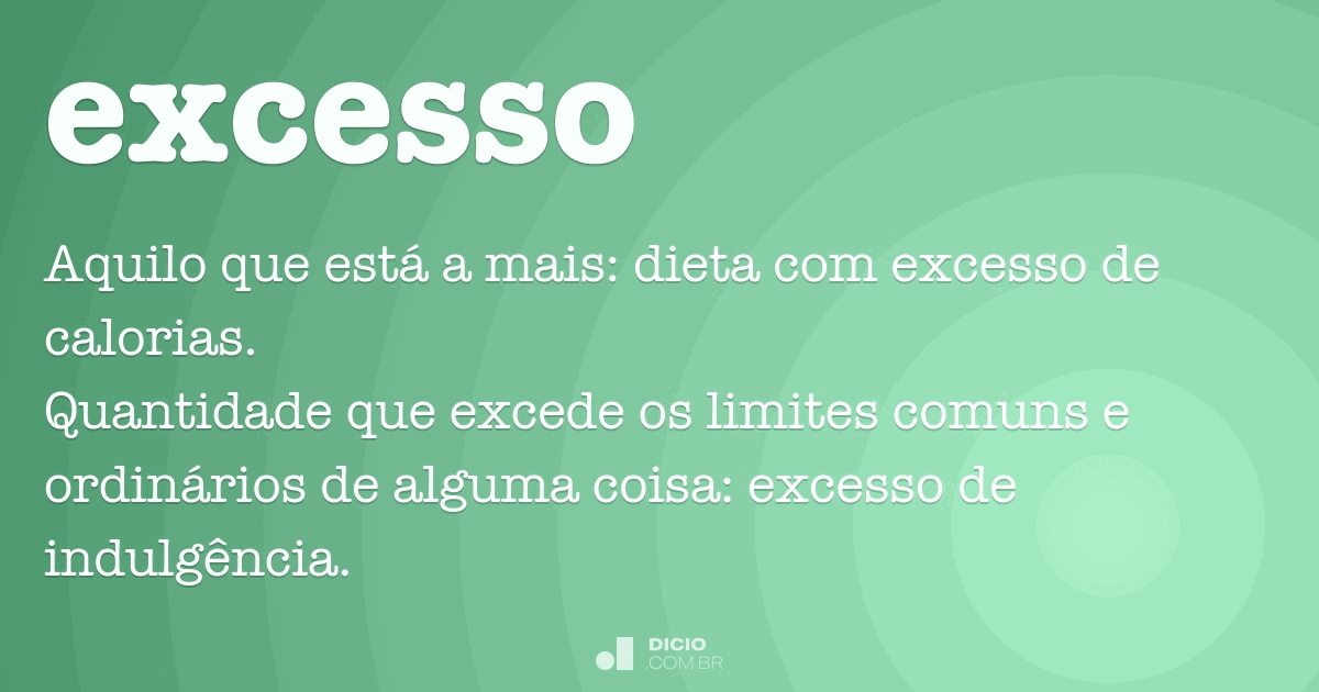 Excesso - Dicio, Dicionário Online de Português
